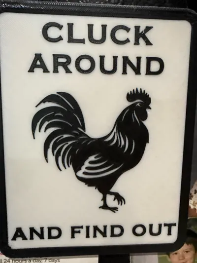 Chicken Sign - Cluck Around and Find Out by Pandoras Virus MakerWorld ...