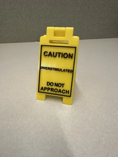 CAUTION OVERSTIMULATED/STRESSED DO NOT APPROACH by Jacthiel MakerWorld ...