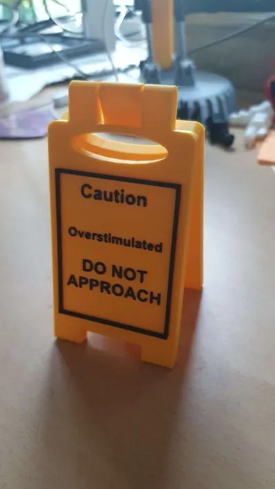 Overstimulated Desk Sign! by Type1Printing MakerWorld: Download Free 3D ...