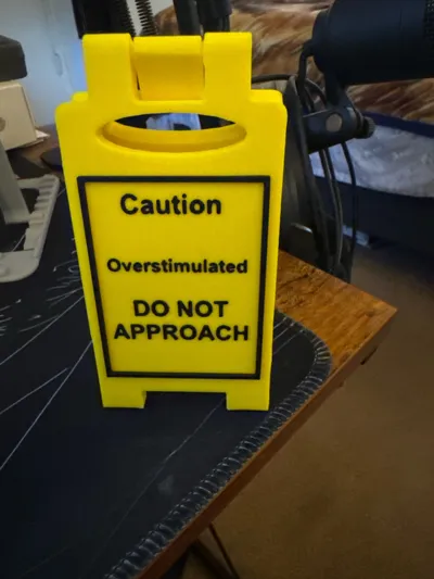 Overstimulated Desk Sign! by Type1Printing MakerWorld: Download Free 3D ...