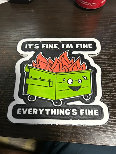 ITS FINE DUMPSTER FIRE SIGN WITH HOLDER by Infinity 3D Prints - MakerWorld
