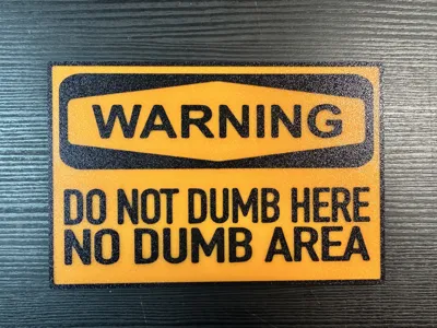 Do Not Dumb Here Sign by tjnucci - MakerWorld