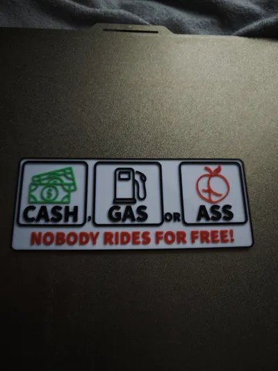 CASH, GAS or ASS - NOBODY RIDES FOR FREE by PTRC - MakerWorld
