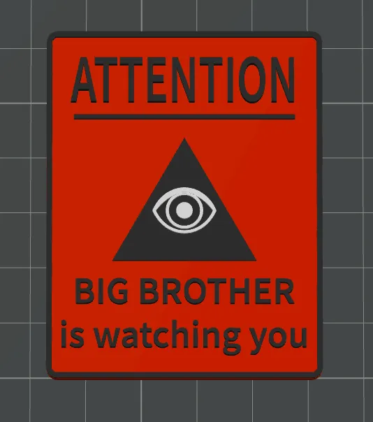 Big Brother is watching you sign by Jackaxe_3 - MakerWorld