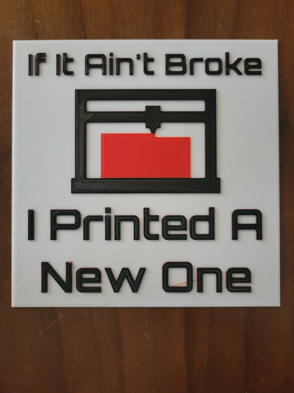 If It Ain't Broke, I Printed A New One Sign by CustomWorks - MakerWorld