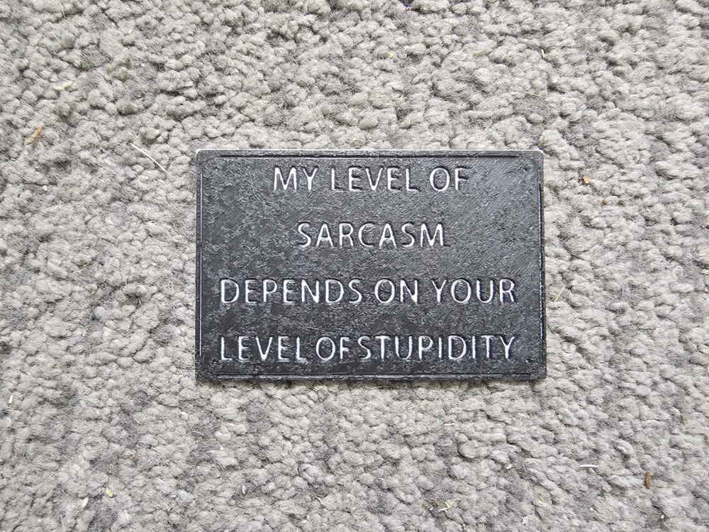 Sarcasm sign by Colin.g - MakerWorld