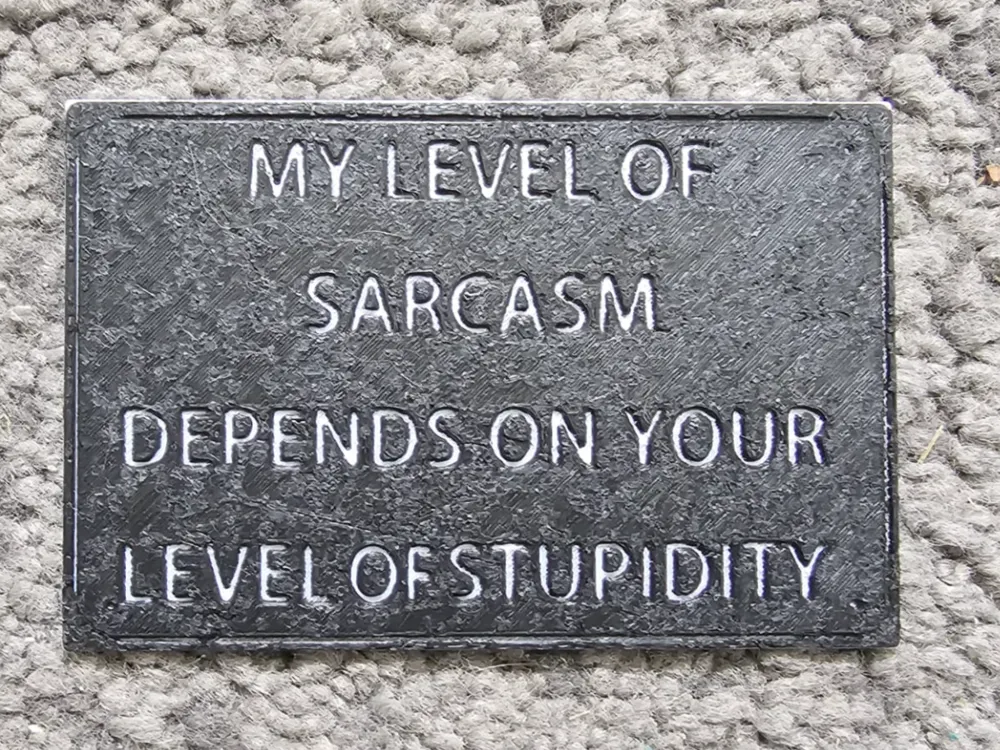 Sarcasm sign by Colin.g - MakerWorld