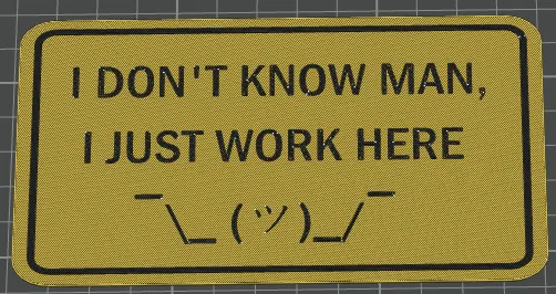 I Don't Know Man, I Just Work Here ¯\_ (ツ)_/¯ Sign by user_1572742834 ...