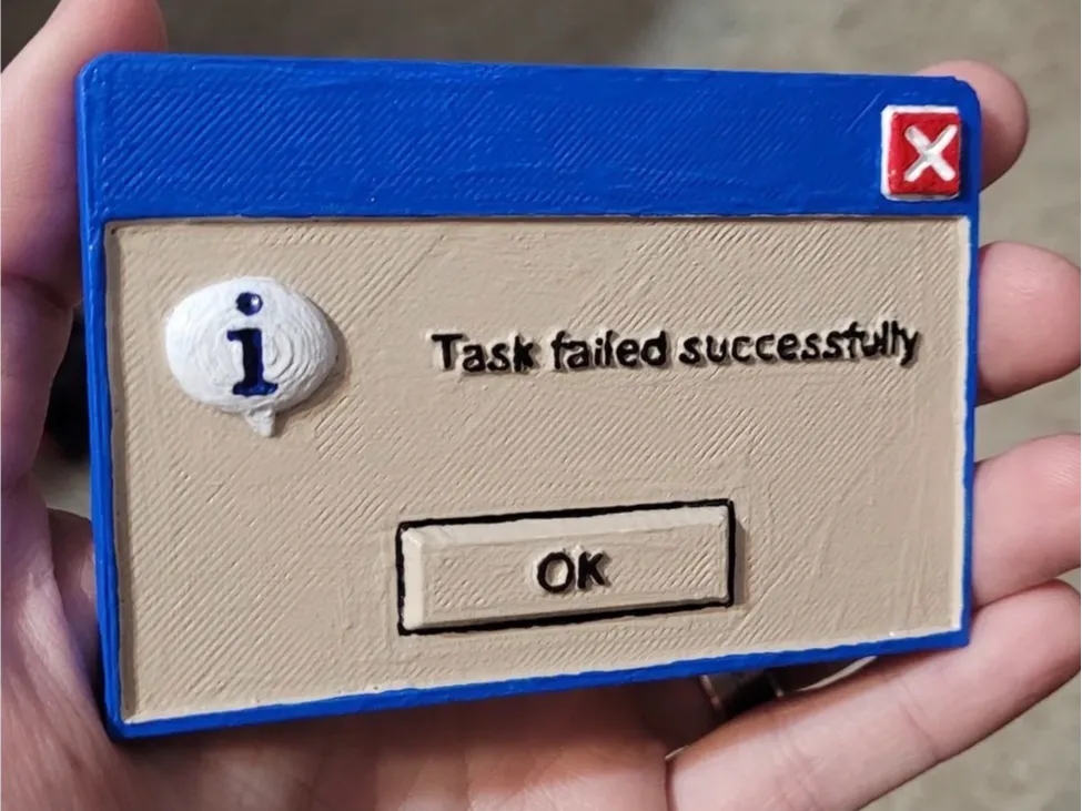 Task failed successfully - Free 3D Print Model - MakerWorld