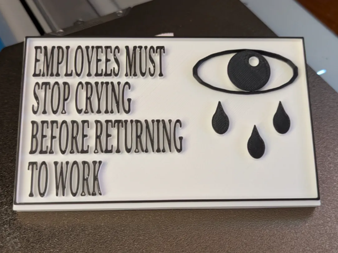 Employees Must Stop Crying Safety Sign - Free 3D Print Model - MakerWorld