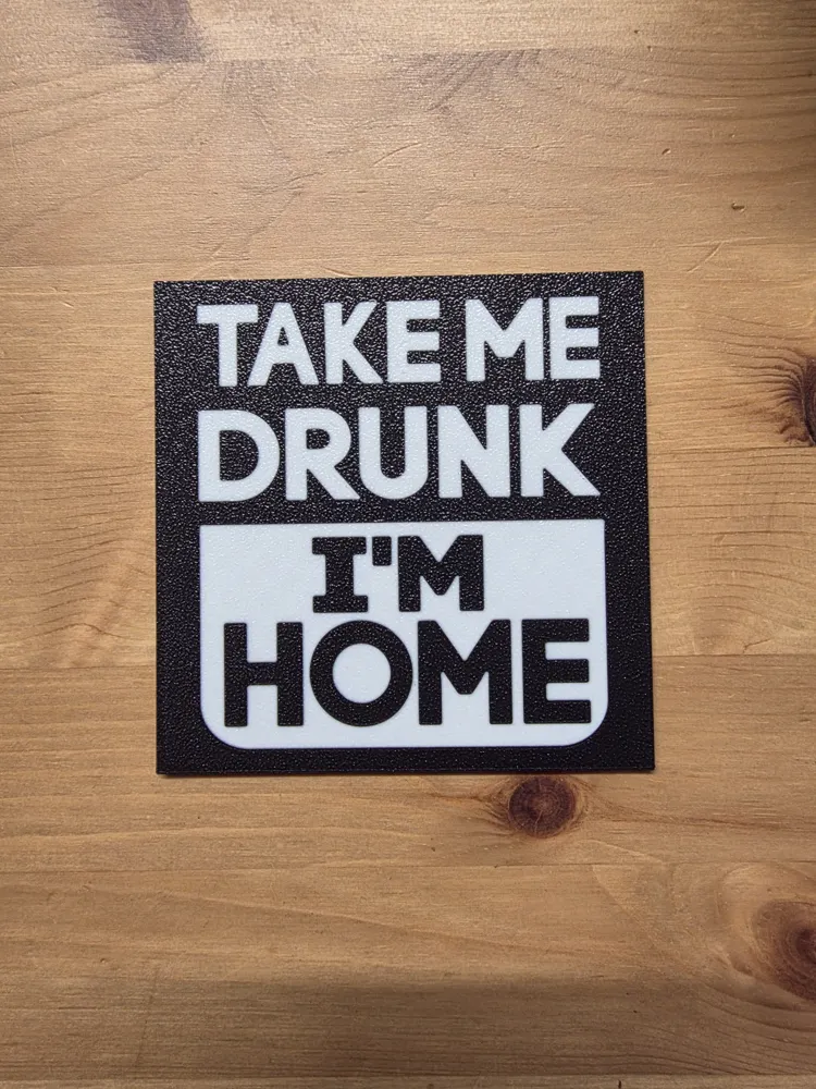 Take Me Drunk I'm Home Coaster - Free 3D Print Model - MakerWorld