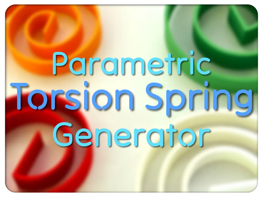 Parametric Torsion Spring Generator Remixed by BlainLeVilain MakerWorld ...