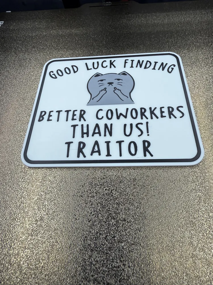 GOOD LUCK FINDING BETTER COWORKERS THAN US TRAITOR by 3Dprinting4fun ...