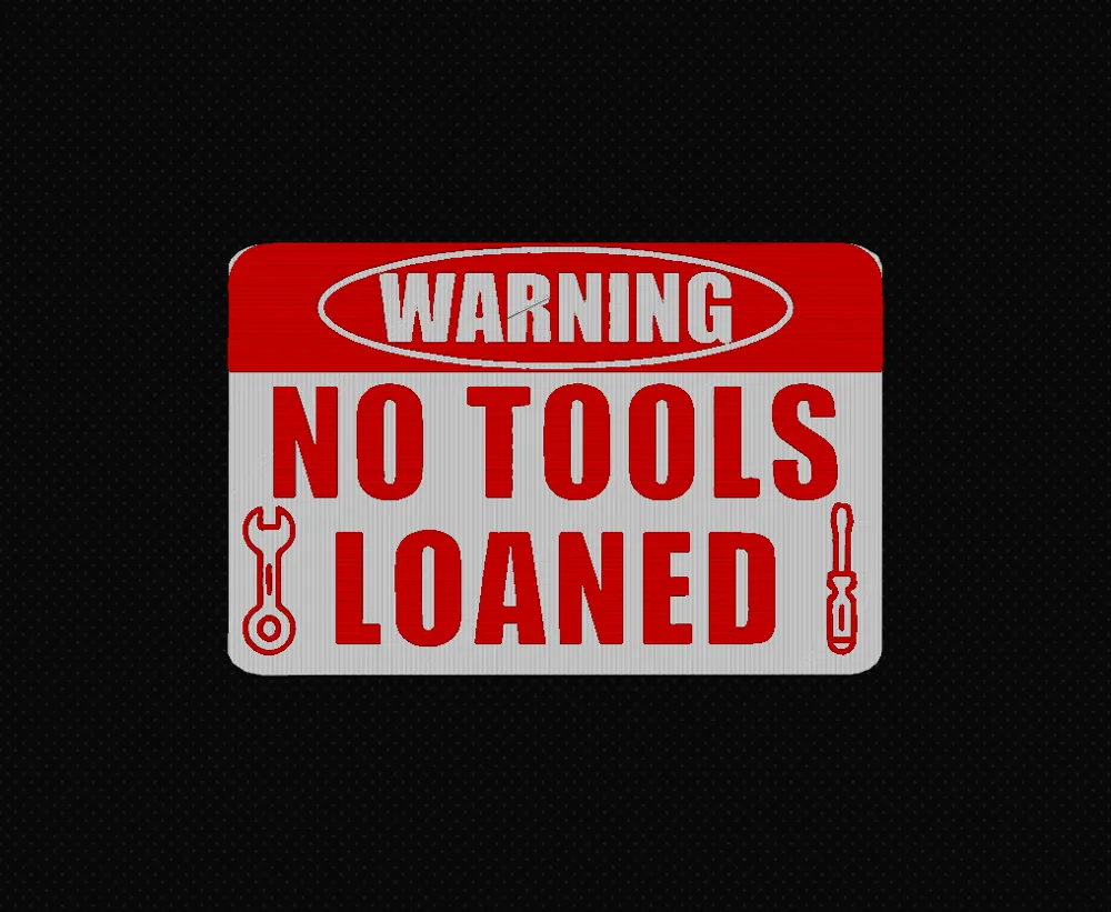 No tools loaned - sign by dubmehard - MakerWorld