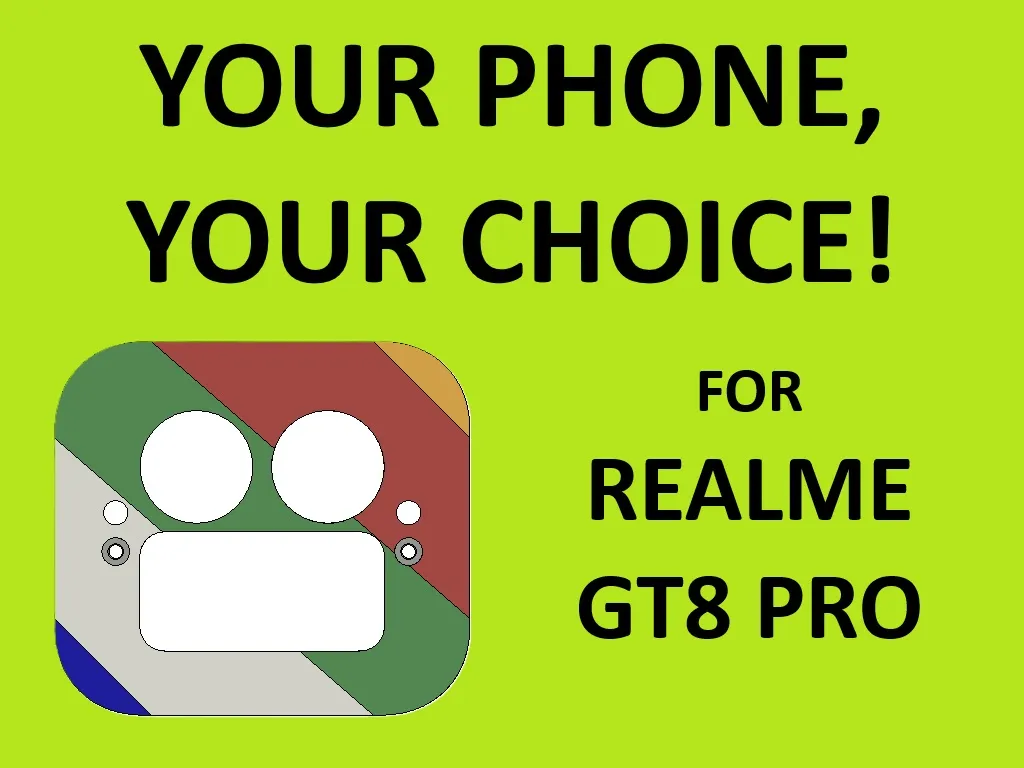 YOUR PHONE, YOUR CHOICE! for REALME GT8PRO by Fabrizio MakerWorld ...