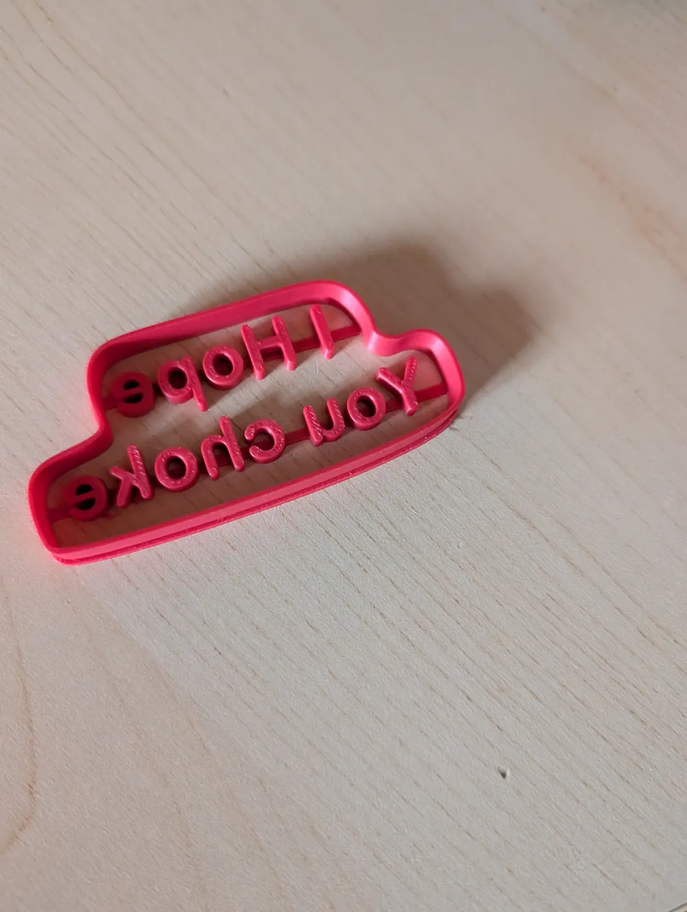 I Hope You Choke - Funny Cookie Cutter (3g) - Free 3D Print Model ...