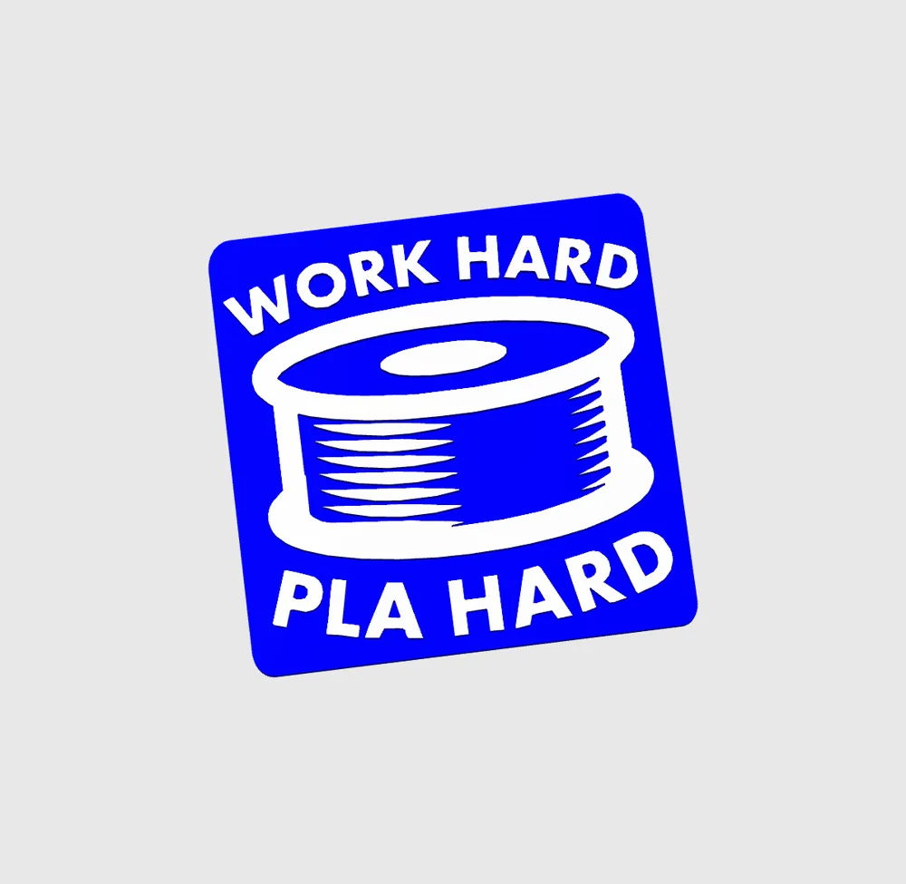 Work hard PLA hard - sign by dubmehard - MakerWorld