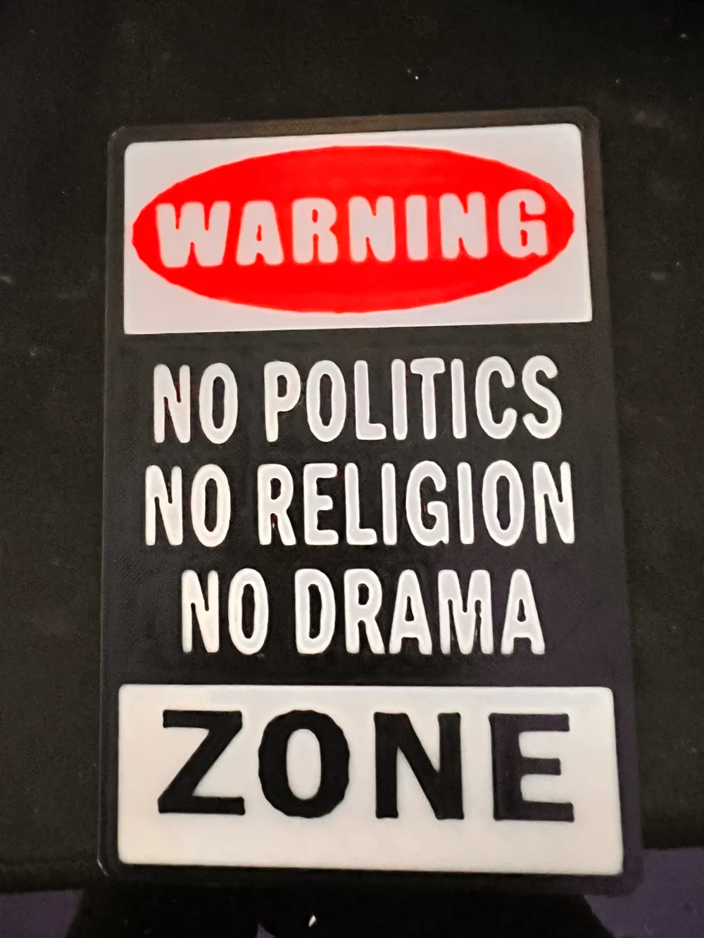 Warning Sign No Drama No Politics no Religion zone by ZonumGus - MakerWorld