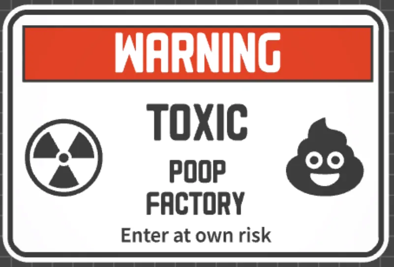 WARNING - toxic poop factory sign by A&D Creative desgin MakerWorld ...