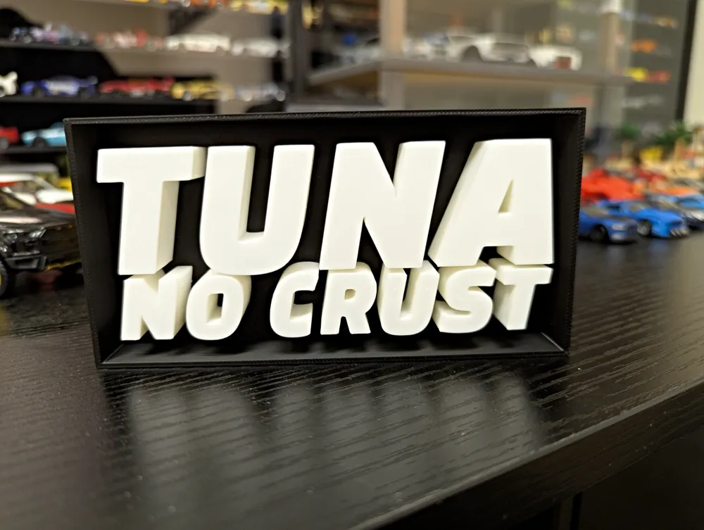 "Tuna No Crust" Desk Sign by riverbed - MakerWorld