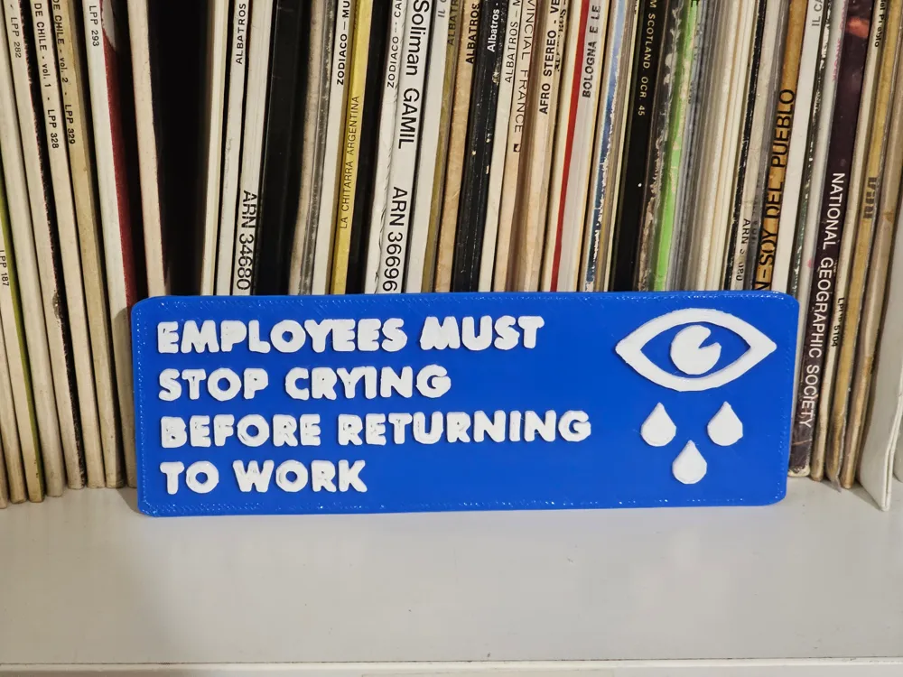Employees stop crying sign by dubmehard - MakerWorld