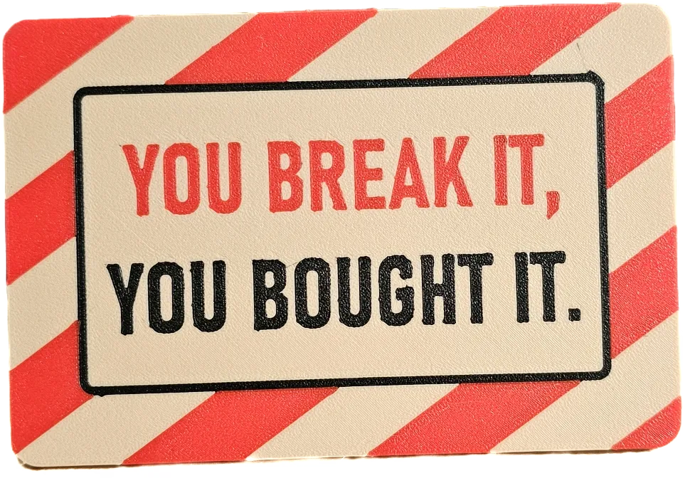 you break it, you bought it sign by ID_Tag - MakerWorld