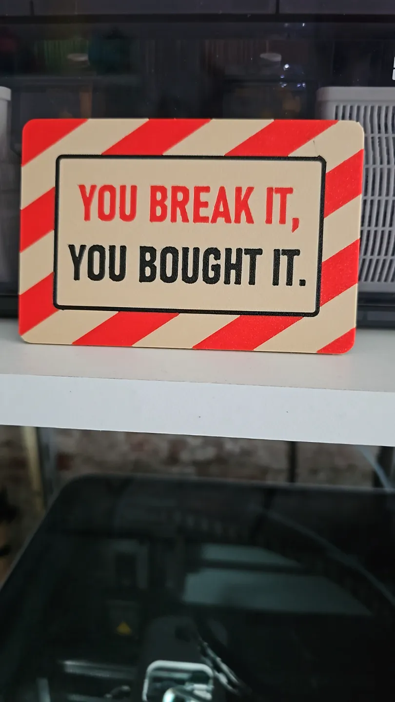 you break it, you bought it sign by ID_Tag - MakerWorld