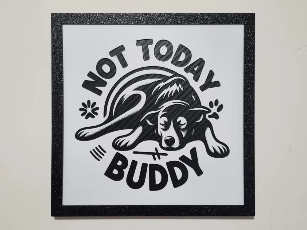 Not Today Buddy - Hueforge by sba3Dcrafts - MakerWorld