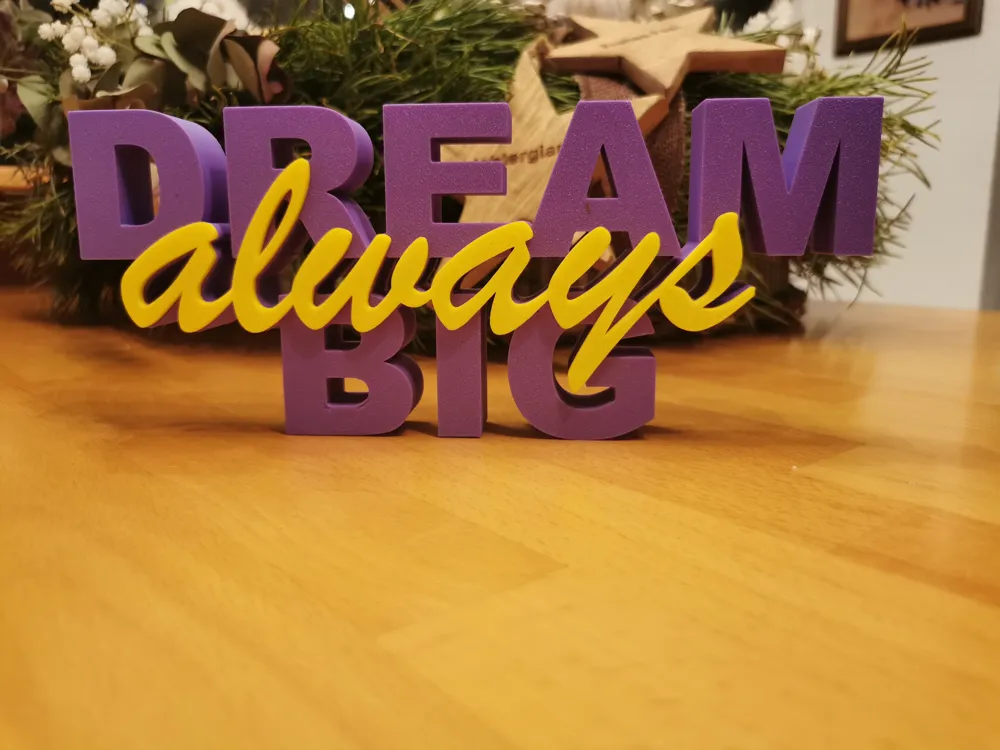Dream Big Always – Two-Part 3D Lettering - Free 3D Print Model - MakerWorld