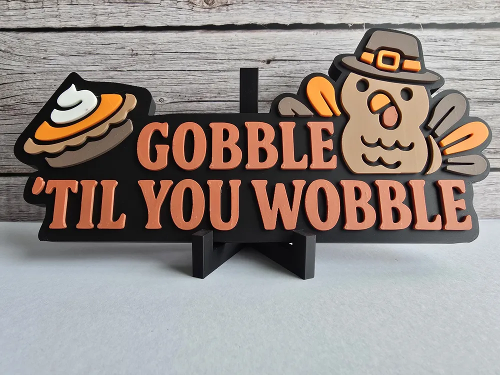 Gobble 'Til You Wobble Thanksgiving Sign - Free 3D Print Model - MakerWorld