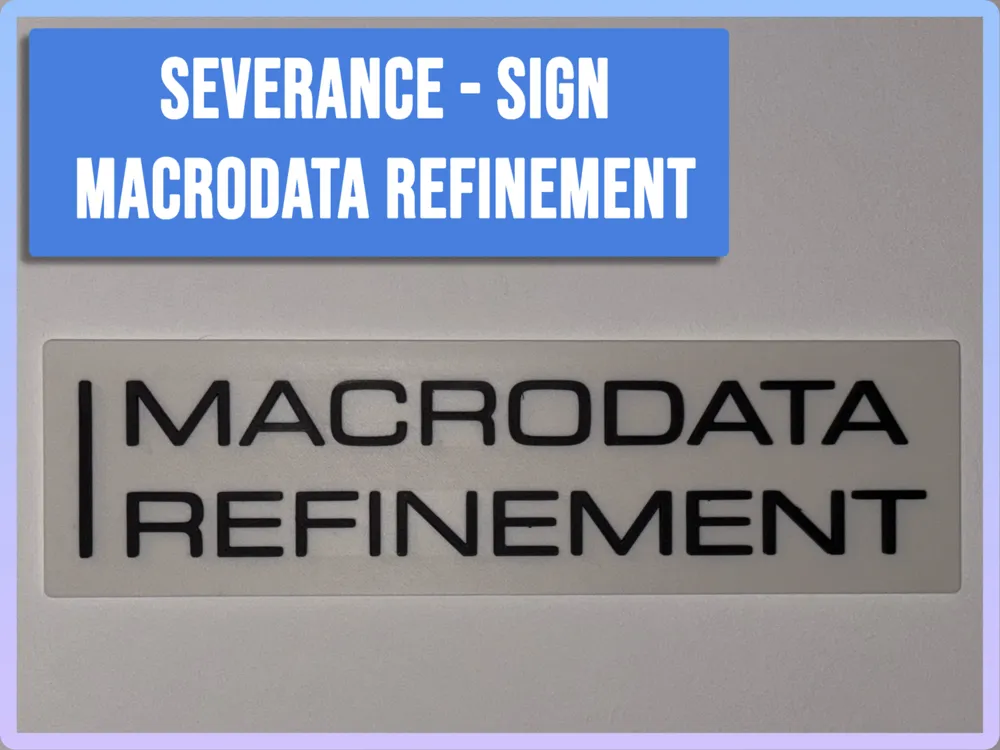 SEVERANCE SIGN MACRODATA REFINEMENT by JS 3D printing MakerWorld: Download Free 3D Models