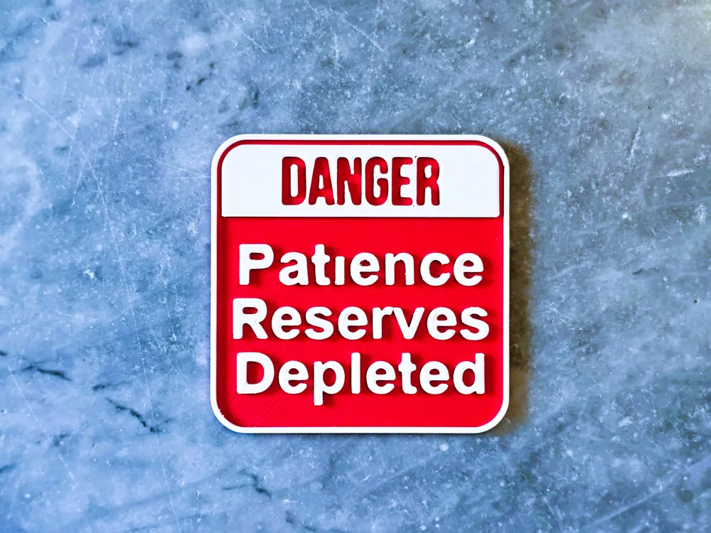 Patience reserves sign by dubmehard MakerWorld: Download Free 3D Models