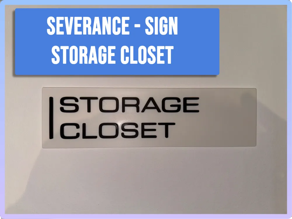 SEVERANCE SIGN - STORAGE CLOSET by JS 3D printingMakerWorld: Download ...