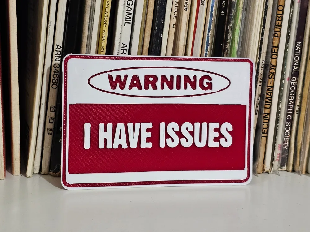 I have issues - warning sign by dubmehard - MakerWorld