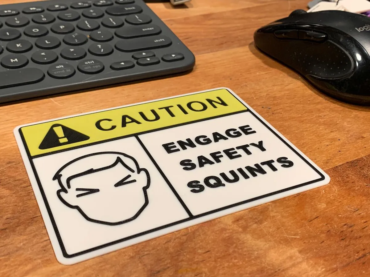 Caution sign: Engage Safety Squints - Free 3D Print Model - MakerWorld