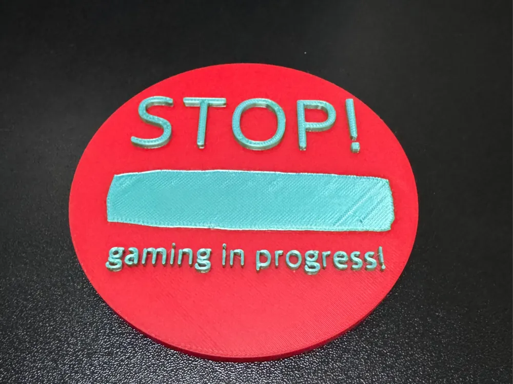 Stop, gaming in progress sign by 🤫🧏 - MakerWorld