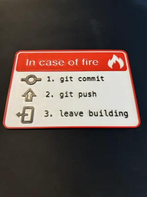 In case of fire - Git commit Git push Leave building by D0Tch_ - MakerWorld