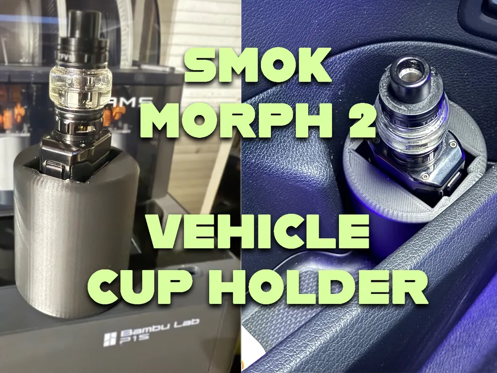 Smok Morph 2 - Vape Cup holder for vehicle by Sam_elpepe - MakerWorld