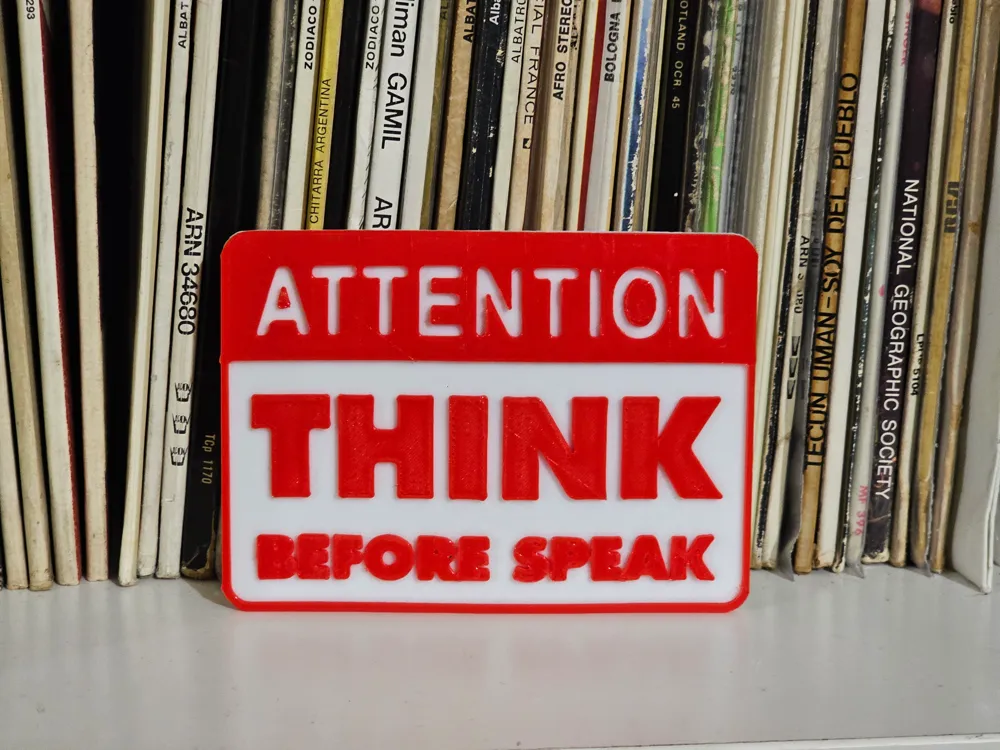 Think before speak sign by dubmehard - MakerWorld