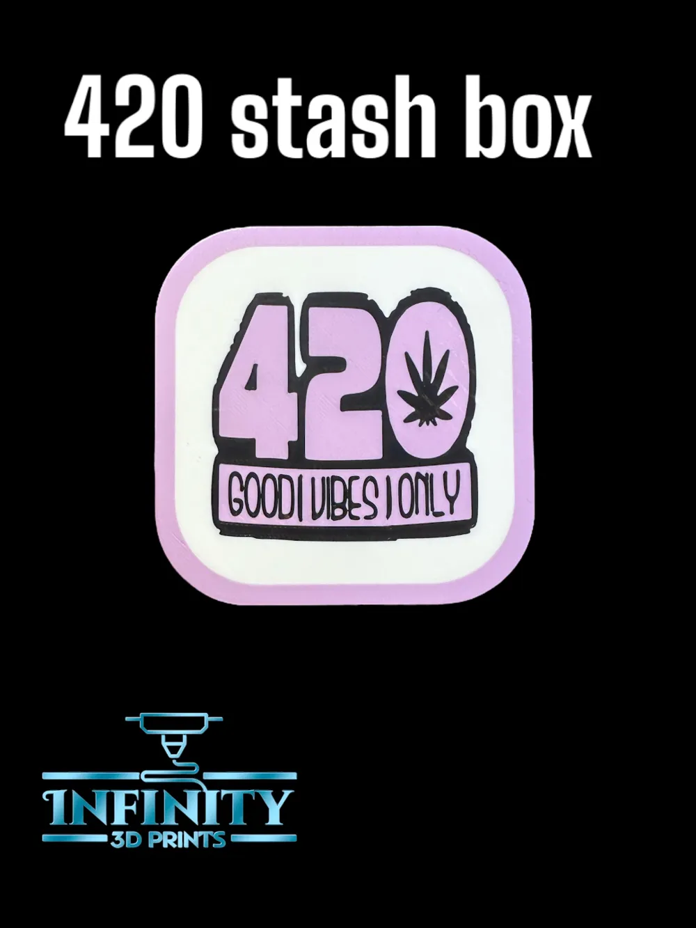420 STASH BOX by INFINITY 3D PRINTS MakerWorld: Download Free 3D Models