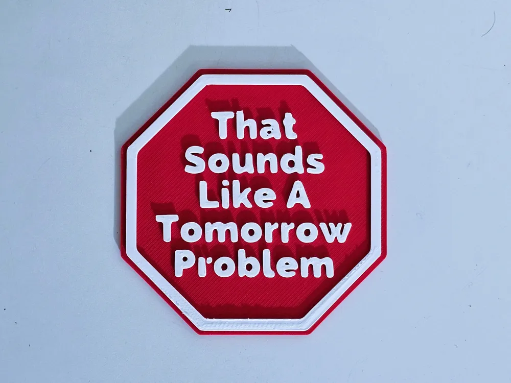 Tomorrow problem sign by dubmehard - MakerWorld