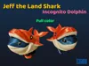 Jeff the Land Shark, Incognito Dolphin -Full Color by Mobstar - MakerWorld