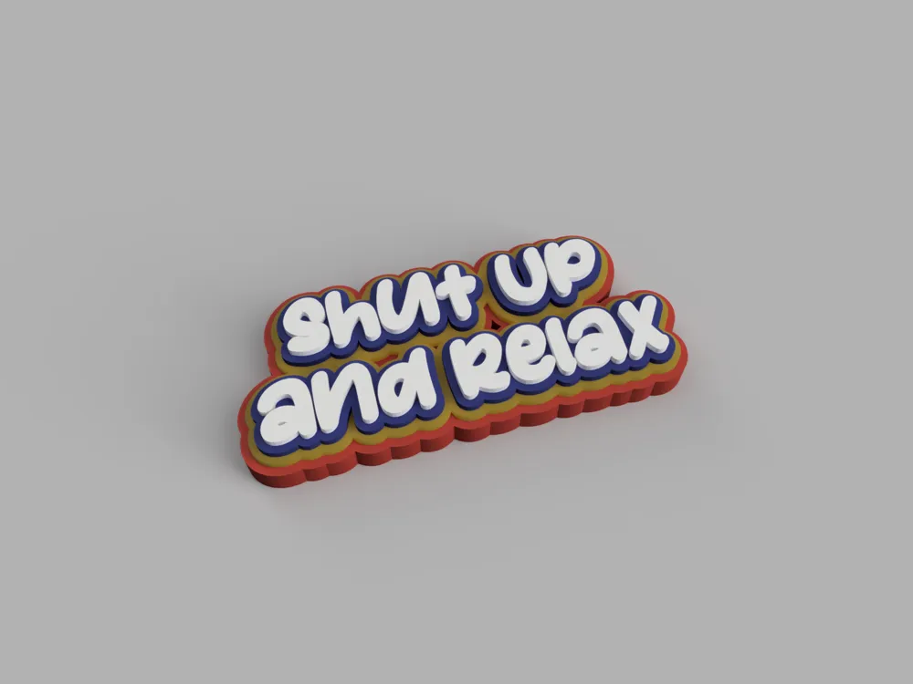 Shut Up and Relax by Never Disarm - MakerWorld