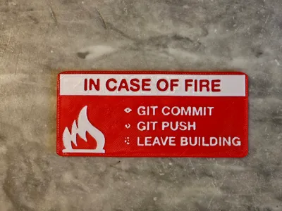 In case of fire - Git commit Git push Leave building by D0Tch_ - MakerWorld