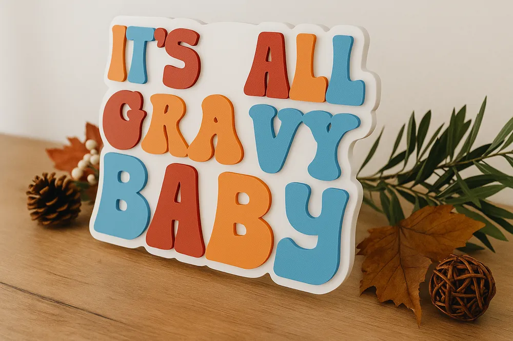Thanksgiving - It's All Gravy Baby Sign - Free 3D Print Model - MakerWorld
