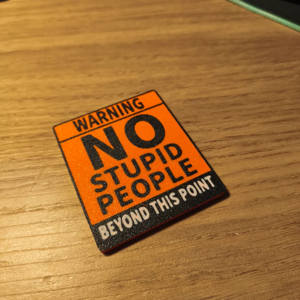 "Warning : No Stupid People ..." - Funny Sign by Wingdesk3D - MakerWorld