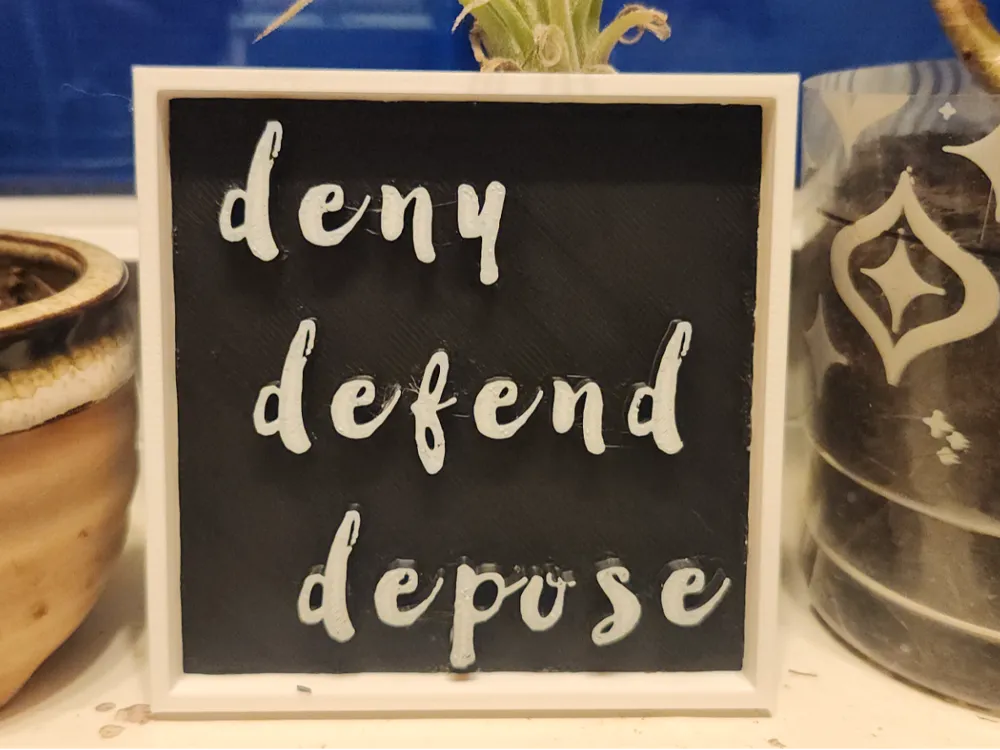 deny defend depose by OreoKamiKazi - MakerWorld