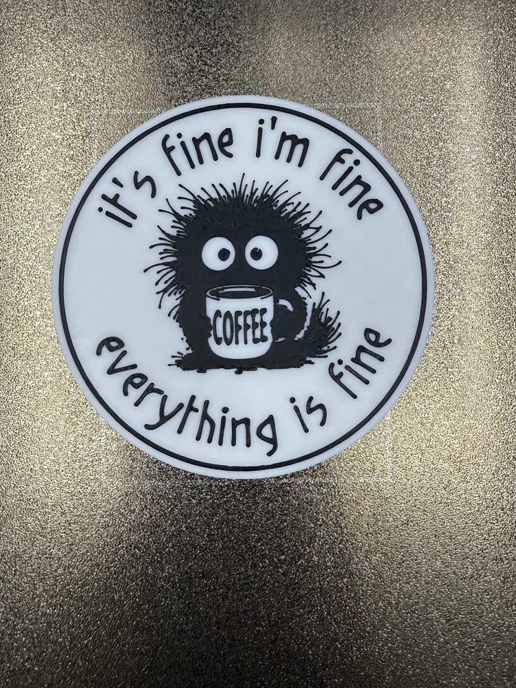 IT'S FINE, I'M FINE, EVERYTHING IS FINE - Free 3D Print Model - MakerWorld