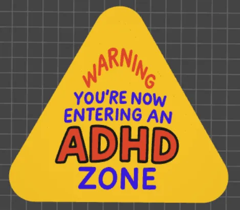 ADHD Warning Zone Sign by Acesxwild87 MakerWorld: Download Free 3D Models