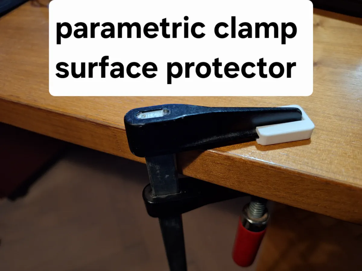 Parametric Clamp Surface Protector - Free 3D Print Model - MakerWorld